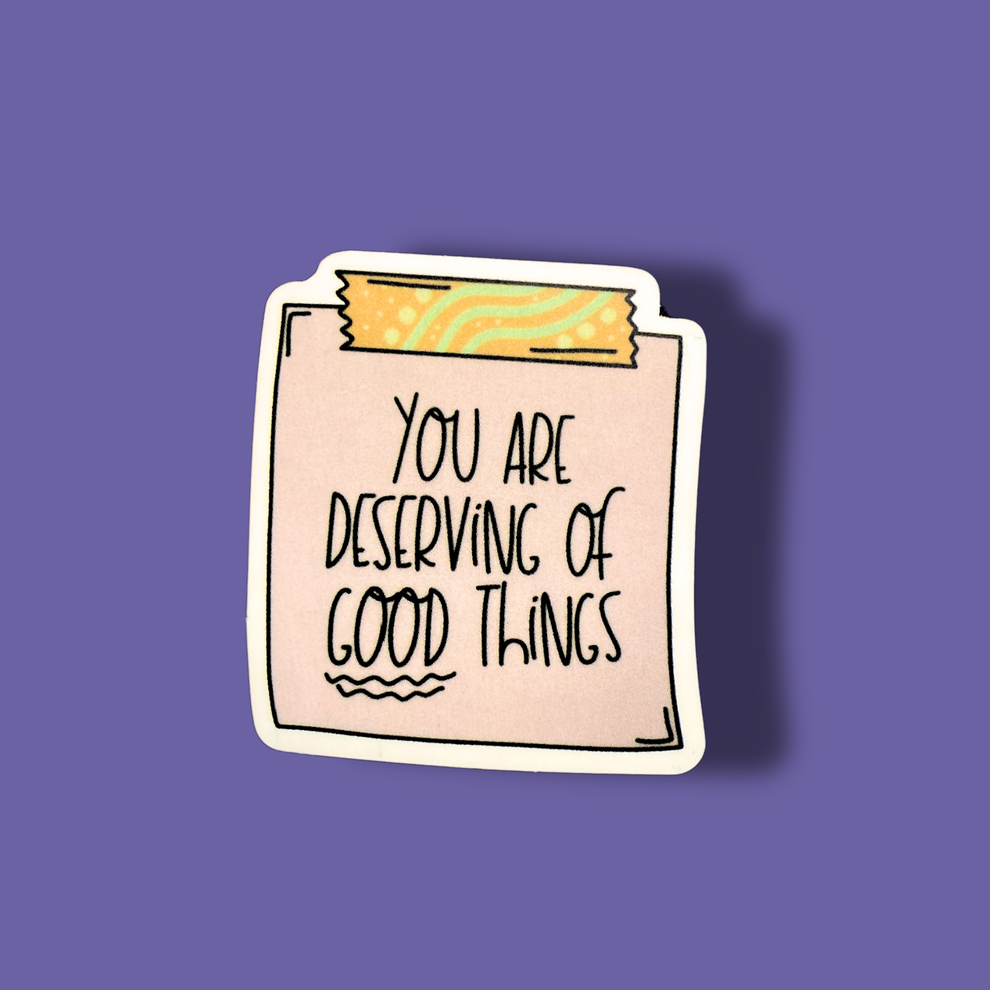 You Are Deserving Good Things Sticker – Sticker Saga